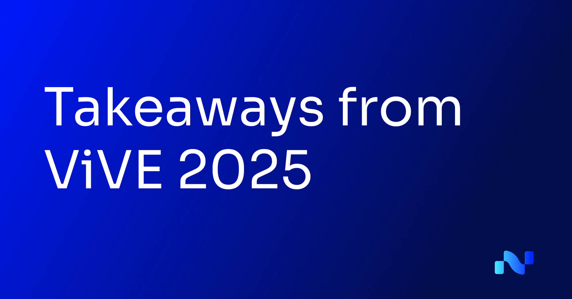 Notable takeaways from ViVE 2025